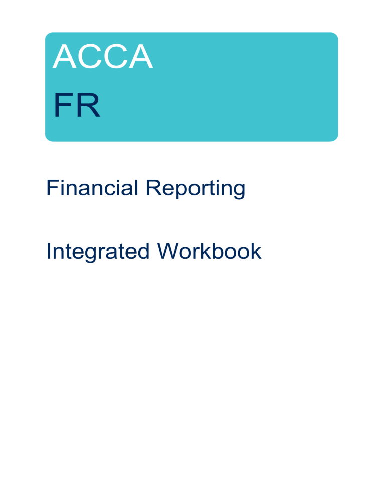 ACCA FR Financial Reporting Integrated Workbook