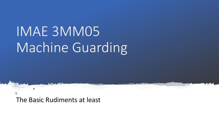 Machine Guarding: Basic Rudiments, Hazards & Safeguarding Methods