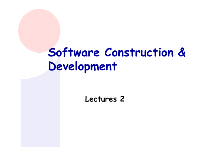 Software Construction & Development: Lecture Slides