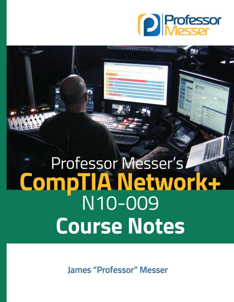 CompTIA Network+ N10-009 Course Notes by Professor Messer