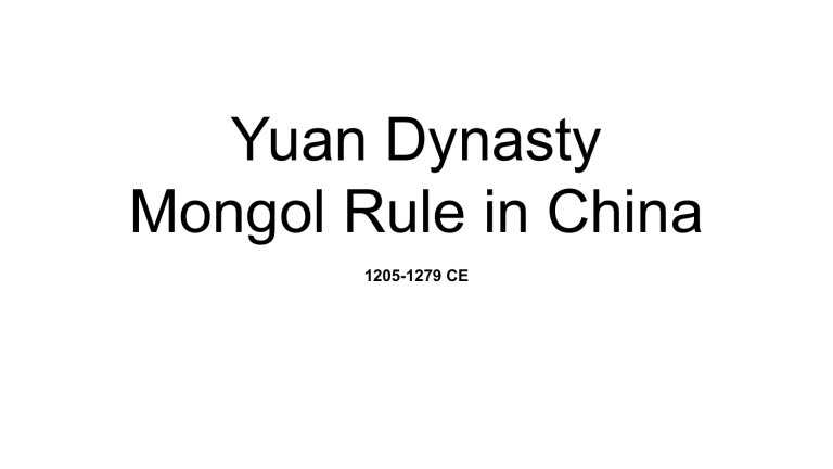 Yuan Dynasty: Mongol Rule in China (1205-1279 CE)