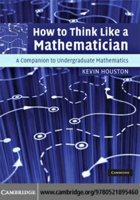 How to Think Like a Mathematician: A Companion to Undergraduate Math