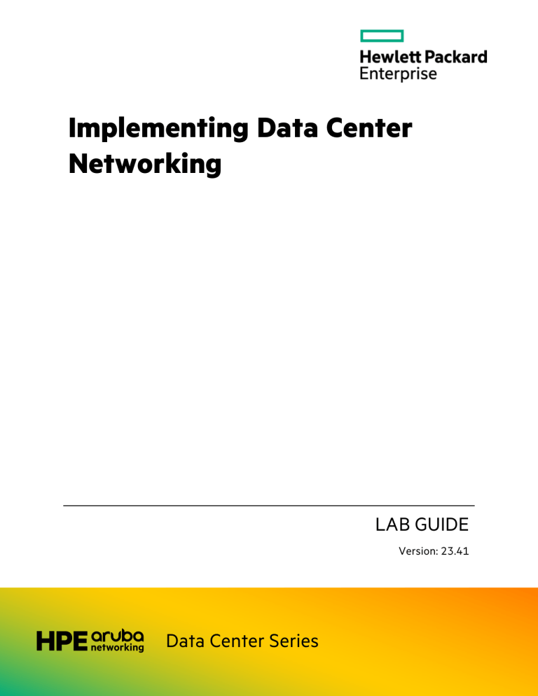 HPE Aruba Data Center Networking Lab Guide | Version 23.41