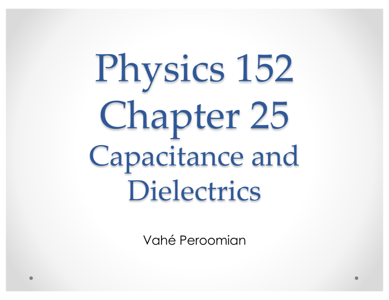 Capacitance and Dielectrics: Physics 152 Presentation