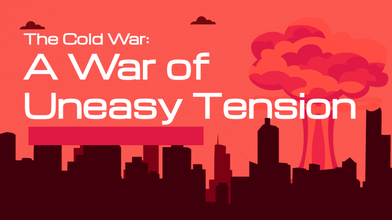 The Cold War: Uneasy Tension, Key Events & Global Impact