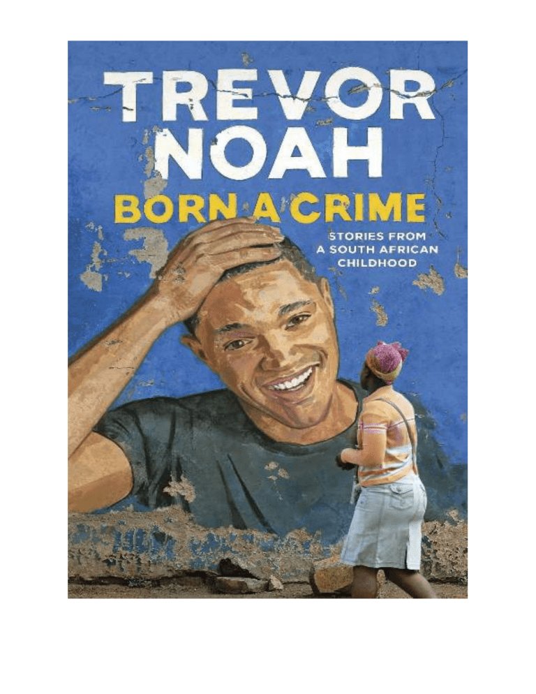 Born a Crime: Trevor Noah's South African Childhood Memoir Excerpt
