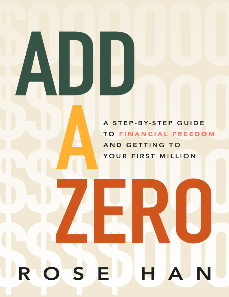 Add a Zero: Financial Freedom Guide by Rose Han