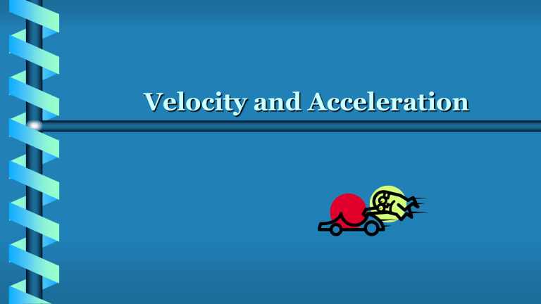 Velocity and Acceleration: Physics Presentation