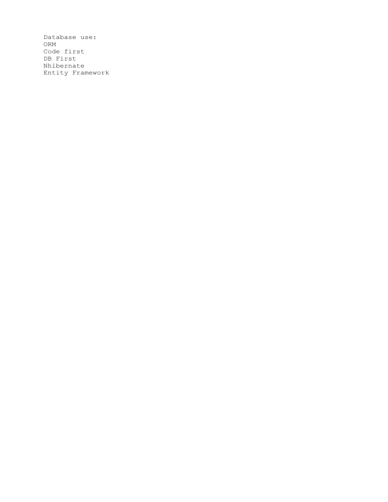 Database Use: ORM, Code First, DB First, Nhibernate, Entity Framework