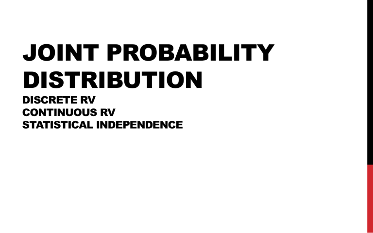 Joint Probability Distribution: Discrete, Continuous RV & Independence