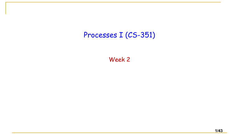 Processes I (CS-351): Operating Systems, Memory & Scheduling Basics