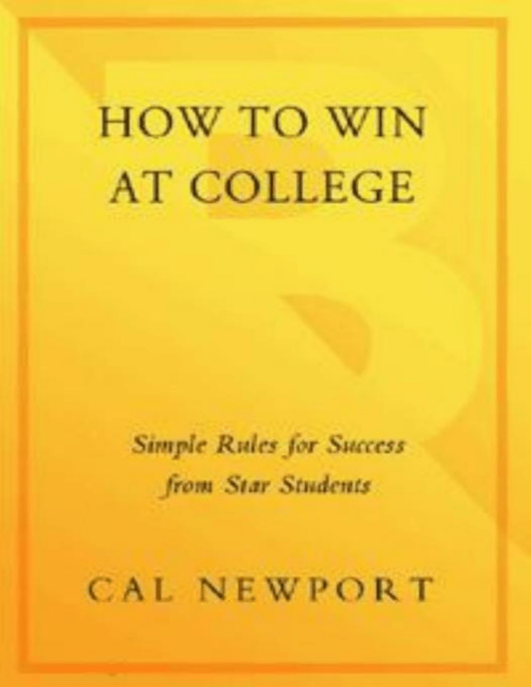 How to Win at College: Simple Rules for Student Success by Cal Newport