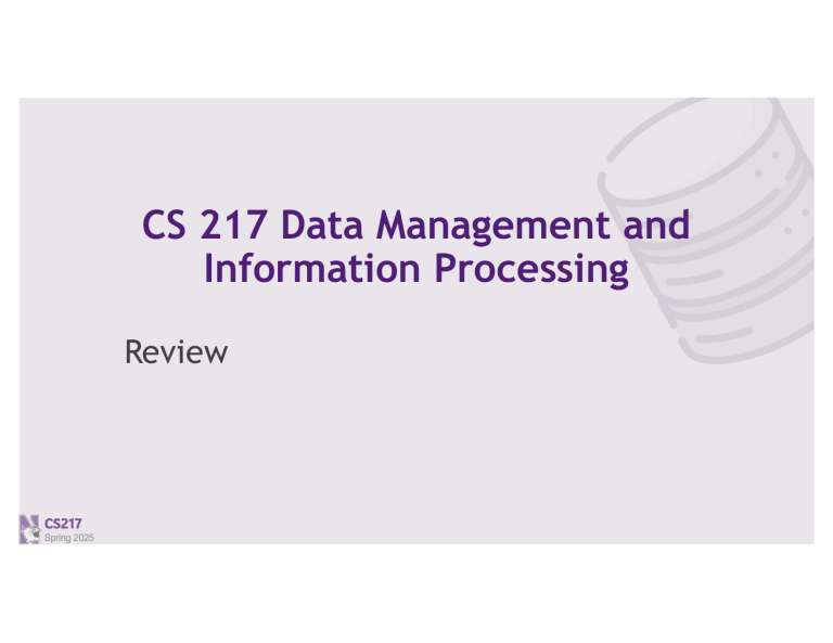 CS 217 Data Management & Information Processing Final Exam Review