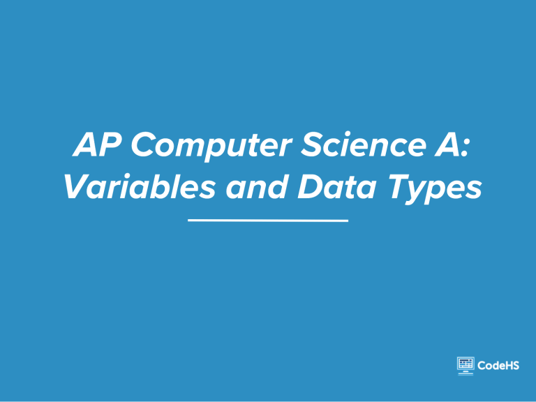 AP Computer Science A: Variables and Data Types