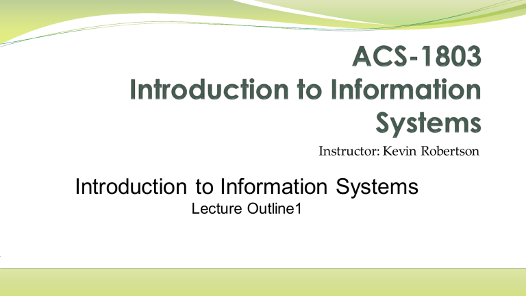 Introduction to Information Systems Lecture Outline: Concepts & Roles