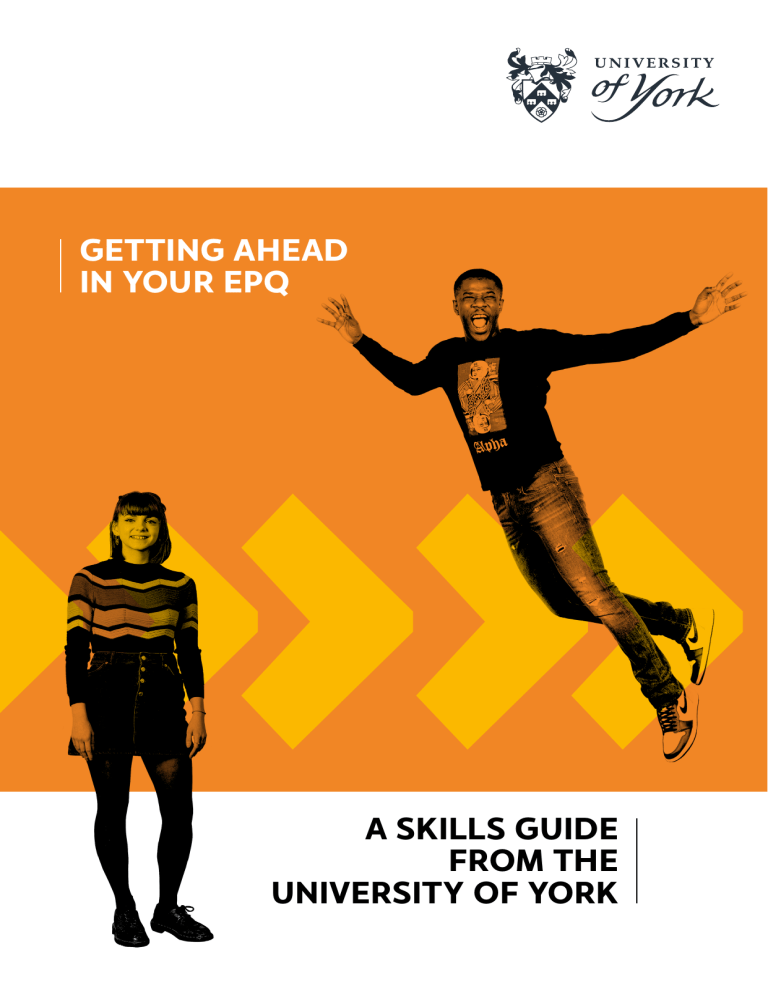 EPQ Skills Guide: University of York - Get Ahead in Your EPQ
