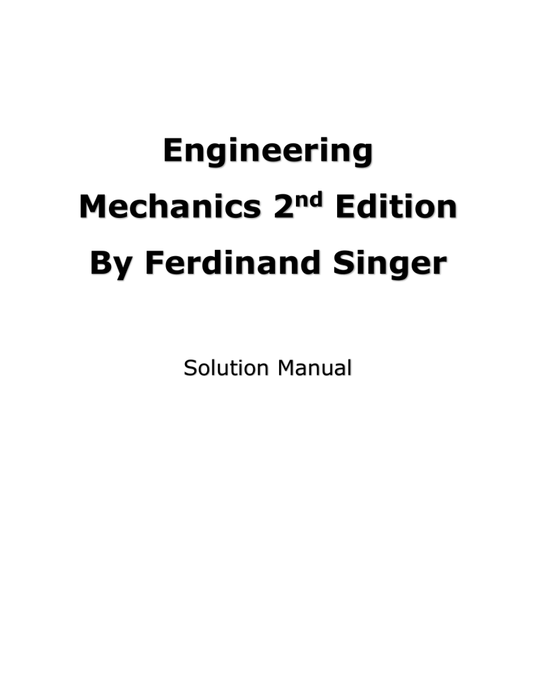 Engineering Mechanics 2nd Ed. Solution Manual by Ferdinand Singer