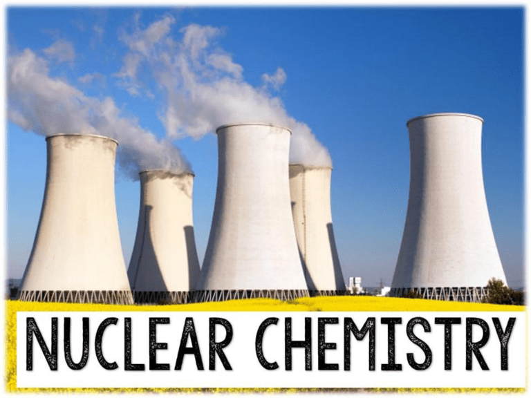 Nuclear Chemistry: Radioactivity, Fission, Fusion & Energy Explained
