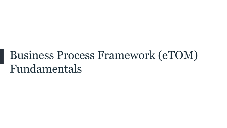 Business Process Framework (eTOM) Fundamentals
