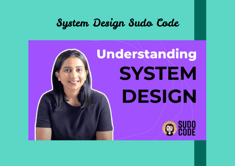 Understanding System Design: Sudo Code Concepts & Principles