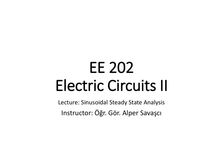 EE 202 Electric Circuits II: Sinusoidal Steady State Analysis Lecture