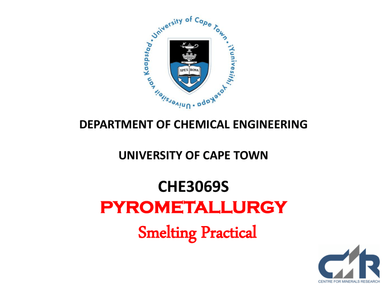 UCT Chemical Engineering: Pyrometallurgy Smelting Practical Guide
