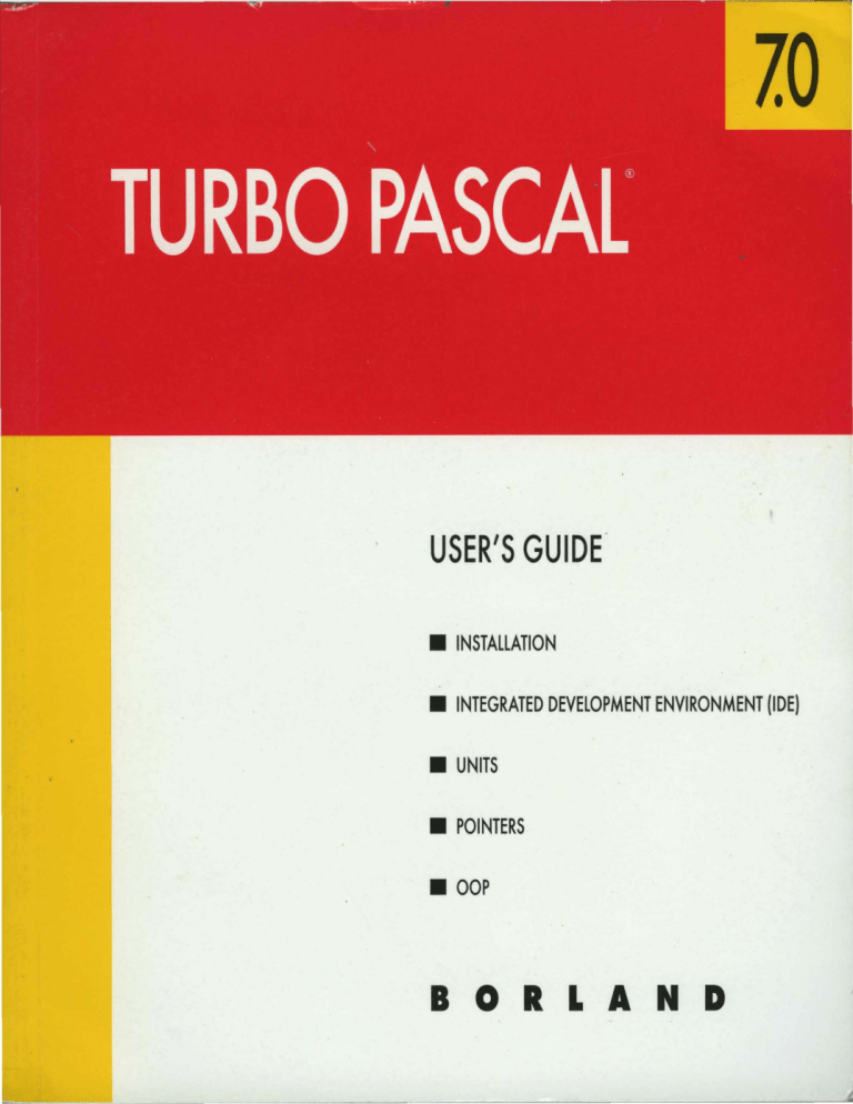 Turbo Pascal 7.0 User's Guide: Installation, IDE, Units, Pointers, OOP
