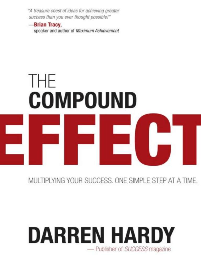 The Compound Effect: Achieve Massive Success with Simple Strategies