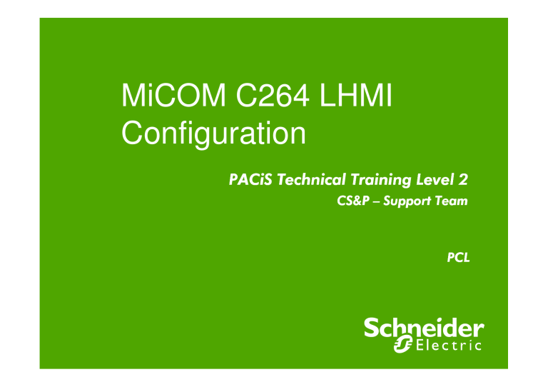 MiCOM C264 LHMI Configuration: PACiS Technical Training