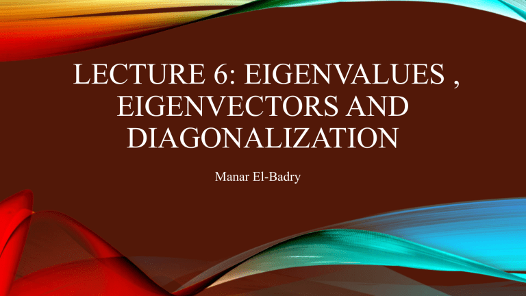 Eigenvalues, Eigenvectors & Diagonalization Lecture