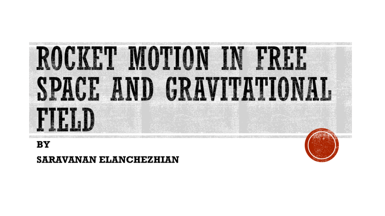 Rocket Motion in Free Space & Gravitational Field: Propulsion Physics