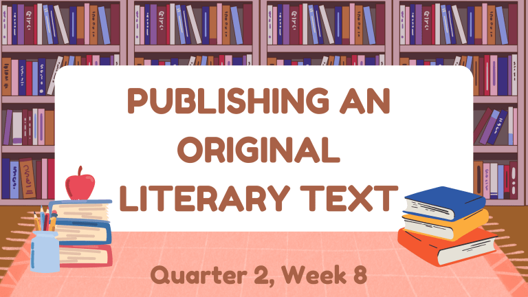 Publishing an Original Literary Text: Quarter 2, Week 8 Lesson