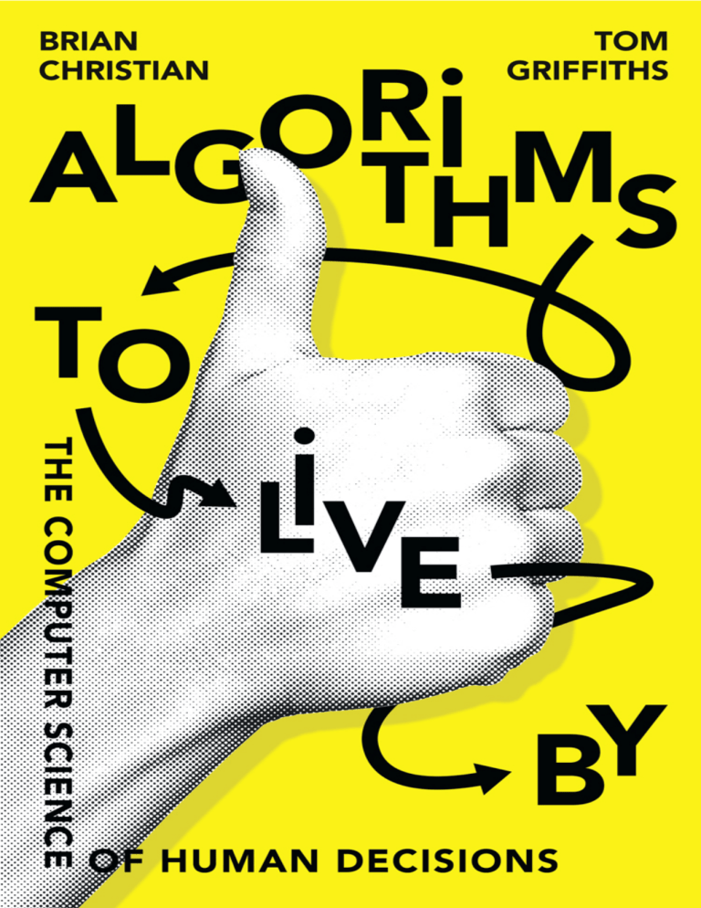 Algorithms to Live By: Computer Science for Human Decisions