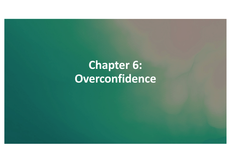 Overconfidence: Definition, Manifestations, Measurement & Impact