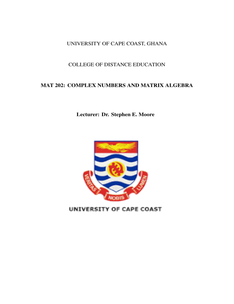 Complex Numbers & Matrix Algebra: University of Cape Coast MAT 202