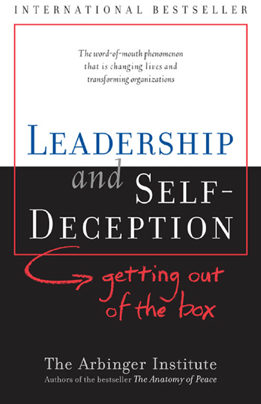 Leadership & Self-Deception: Getting Out of the Box by Arbinger Institute