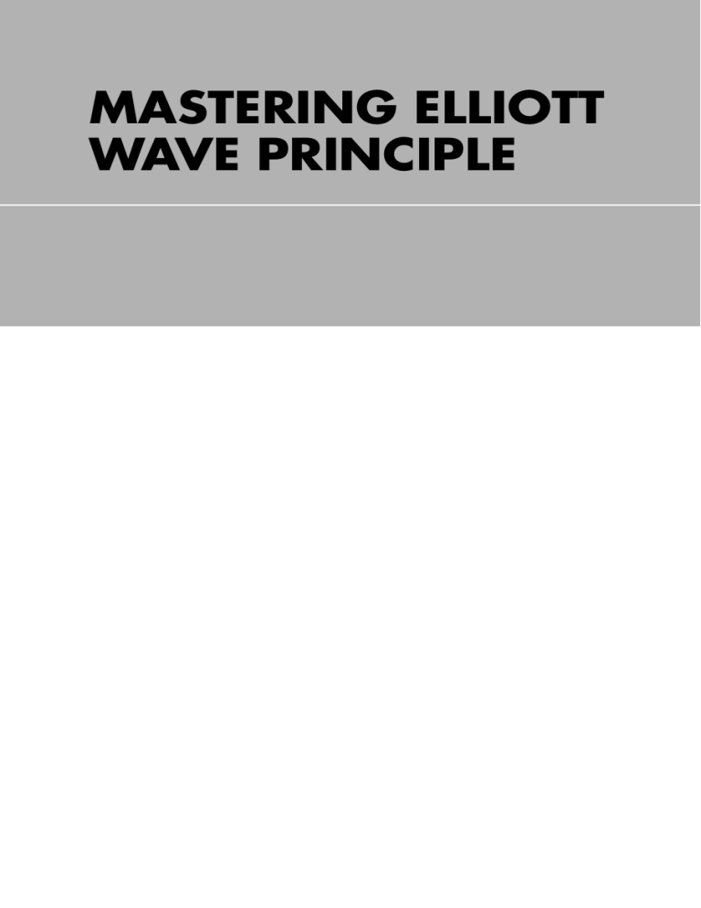 Mastering Elliott Wave Principle: Elementary Concepts, Patterns, Practice
