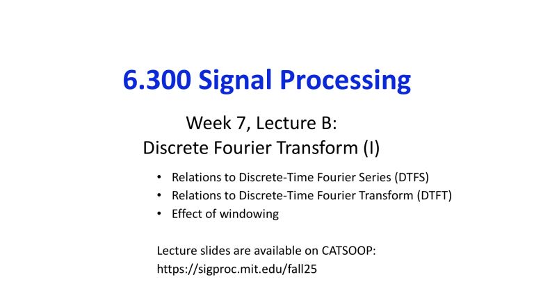 6.300 Signal Processing: Discrete Fourier Transform (I) Lecture Slides