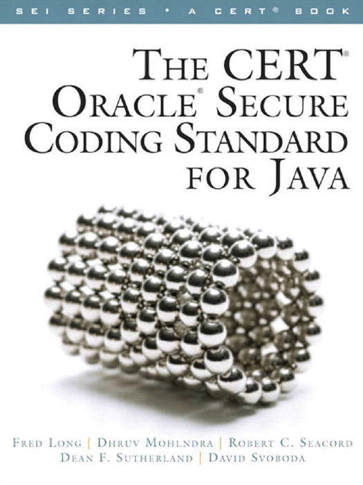 The CERT Oracle Secure Coding Standard for Java - Software Security Guide