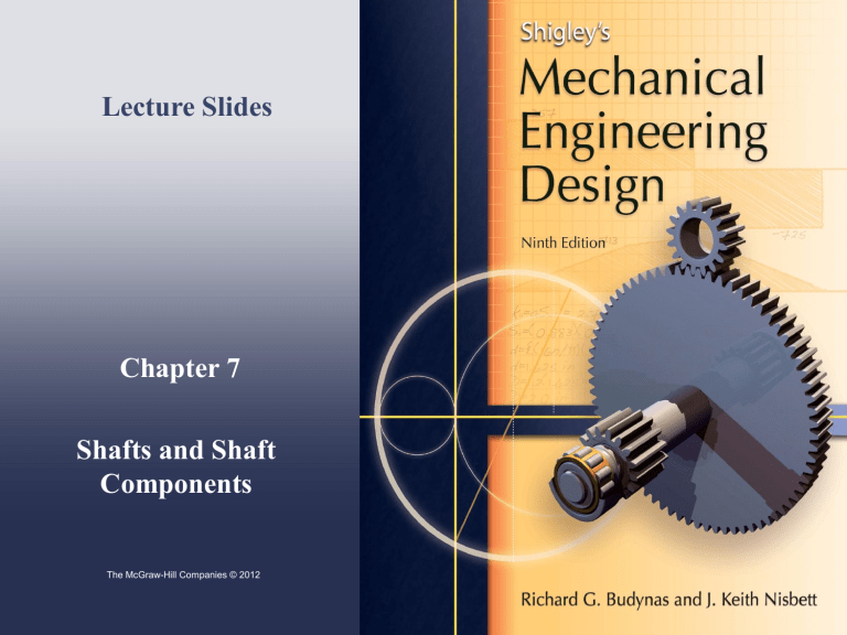 Shafts and Shaft Components: Mechanical Engineering Design Lecture Slides