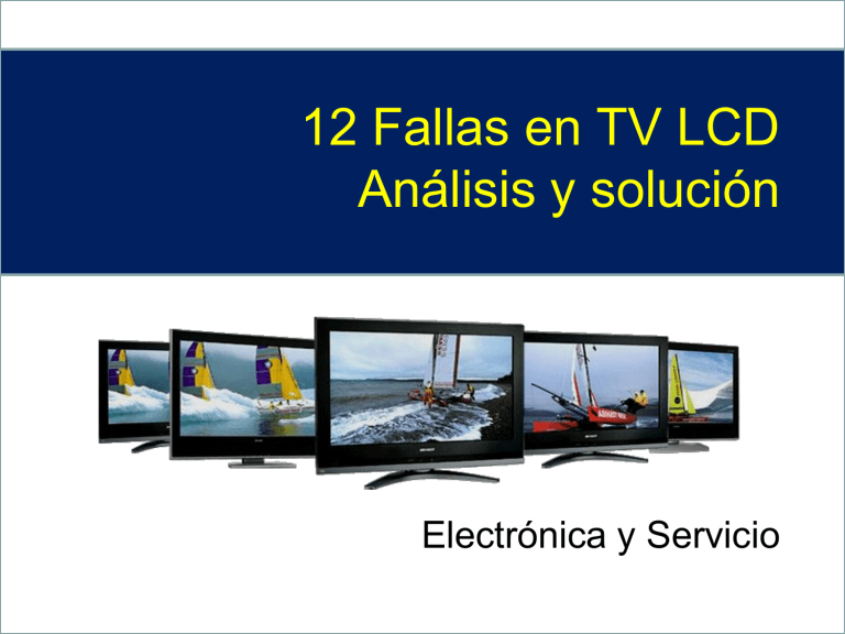 12 Fallas en TV LCD: Análisis y Solución