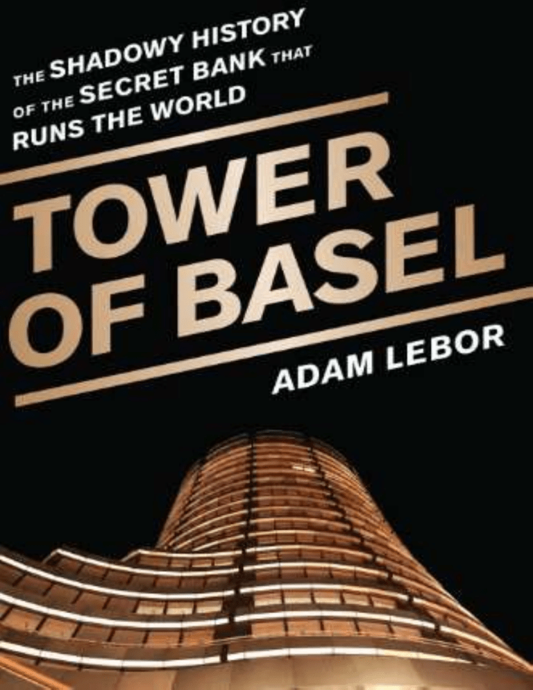 Tower of Basel: Secret Bank History by Adam LeBor