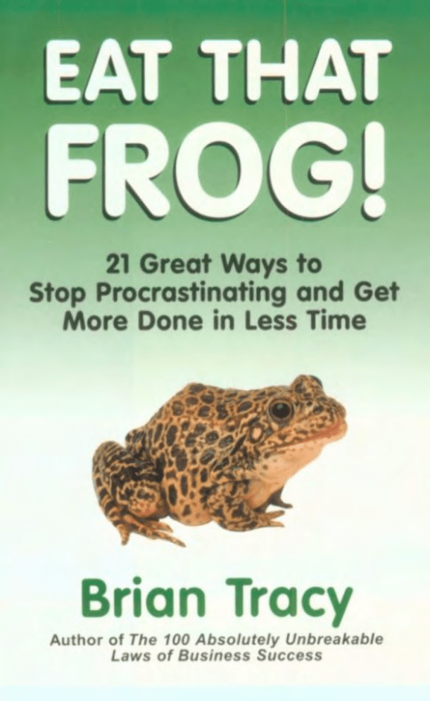 Eat That Frog! by Brian Tracy: 21 Ways to Stop Procrastinating