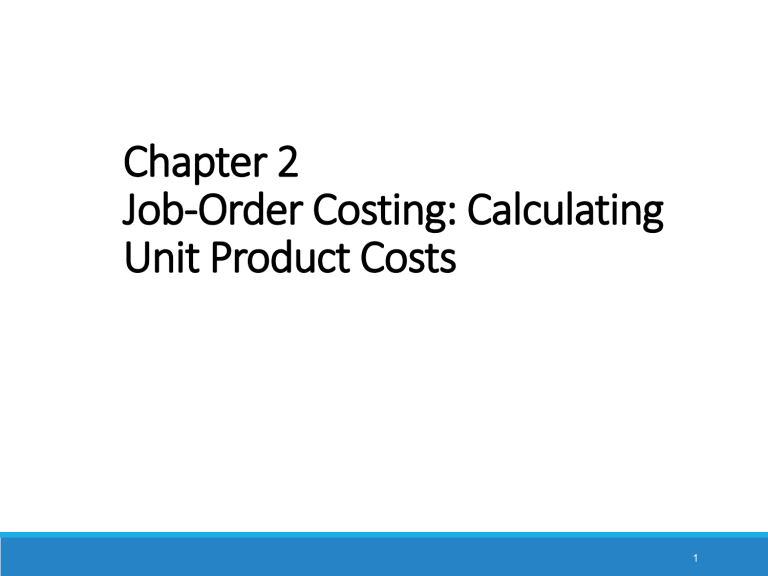 Job-Order Costing: Calculating Unit Product Costs