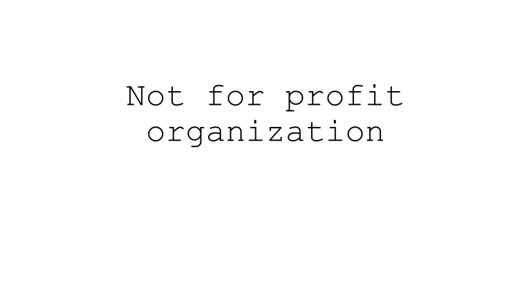 Not for Profit Organizations: Definition & Similarities
