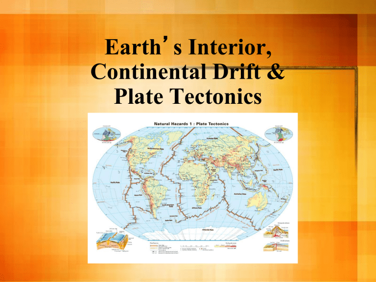Earth's Interior, Continental Drift & Plate Tectonics