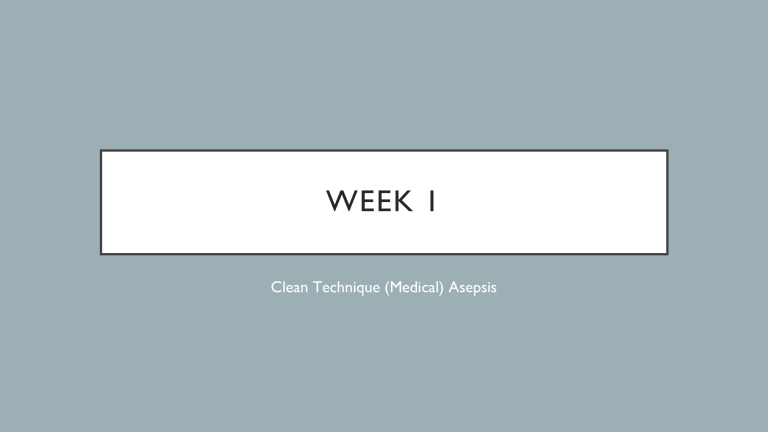 Week 1: Clean Technique (Medical) Asepsis