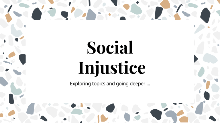 Social Injustice: Exploring Topics and Going Deeper