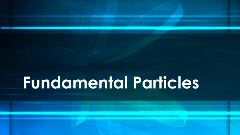 Fundamental Particles Presentation