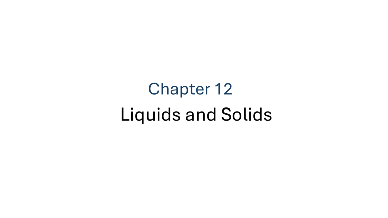 Chapter 12: Liquids and Solids